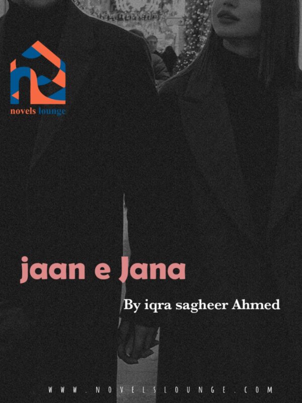 Jaan e jana By iqra sagheer Ahmed Download complete urdu novel 2024 html